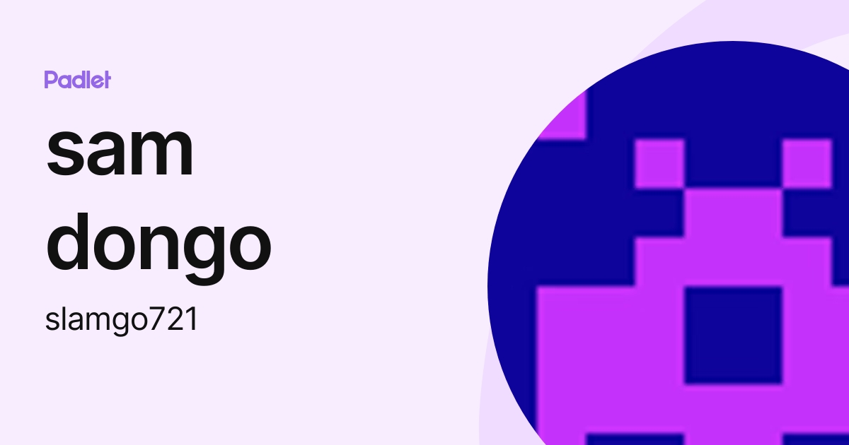 sam dongo (slamgo721) profile | Padlet