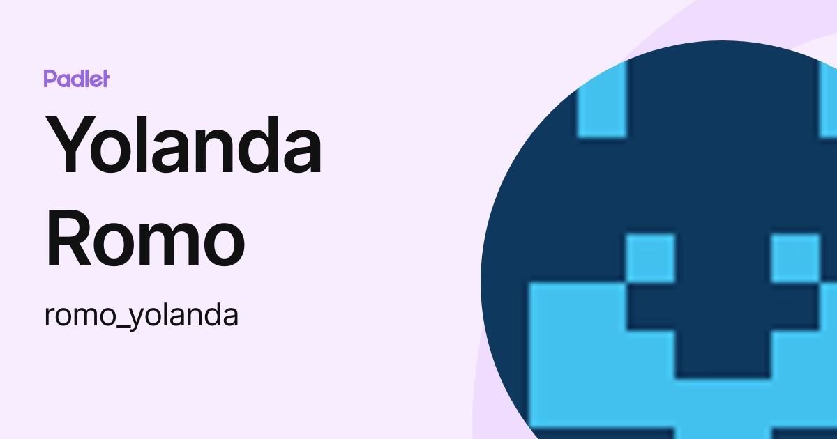 Yolanda Romo (romo_yolanda) profile | Padlet