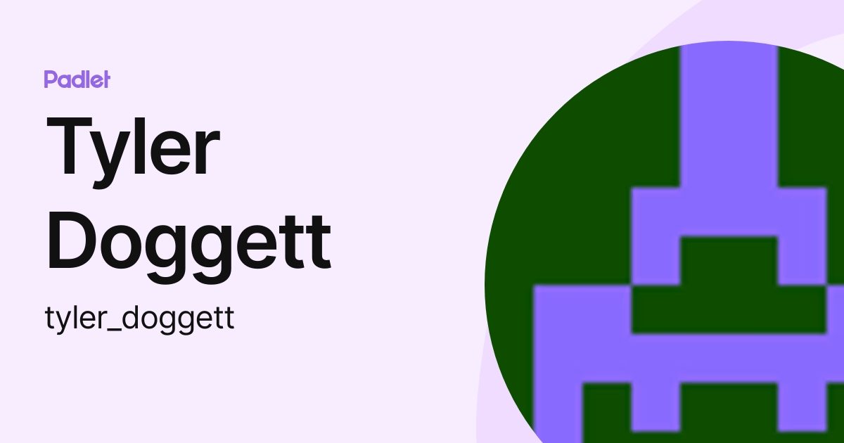 Tyler Doggett (tyler_doggett) profile | Padlet