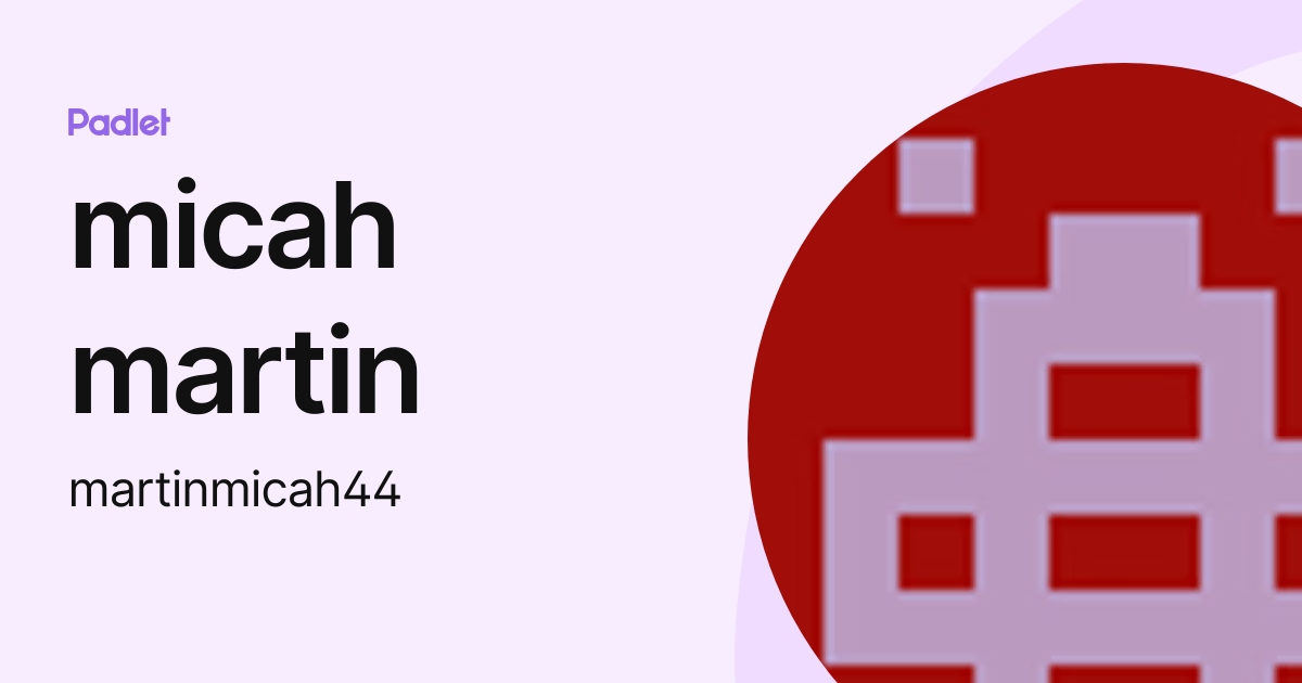 micah martin (martinmicah44) profile | Padlet