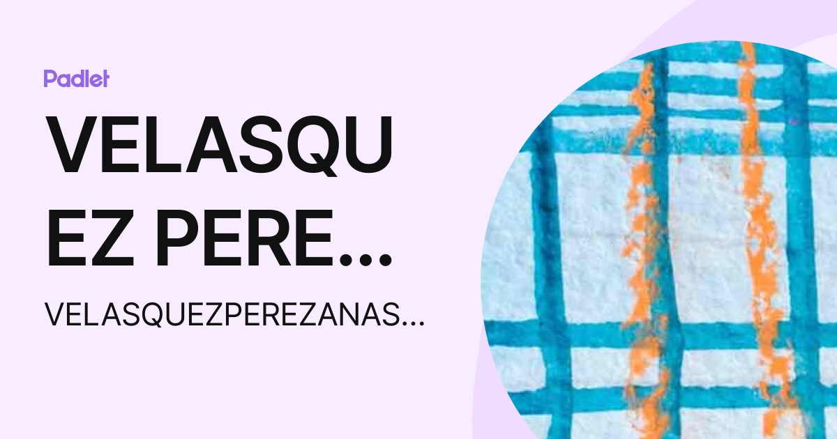 VELASQUEZ PEREZ ANA SOFIA (VELASQUEZPEREZANASOFIA) profile | Padlet