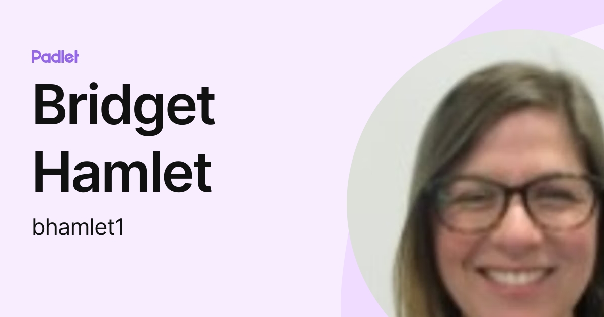 Bridget Hamlet (bhamlet1) profile | Padlet
