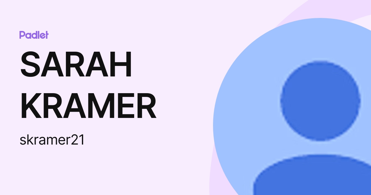SARAH KRAMER (skramer21) profile | Padlet