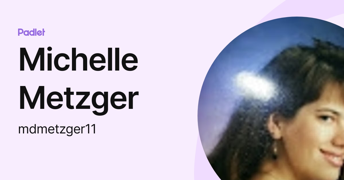 Michelle Metzger (mdmetzger11) profile | Padlet