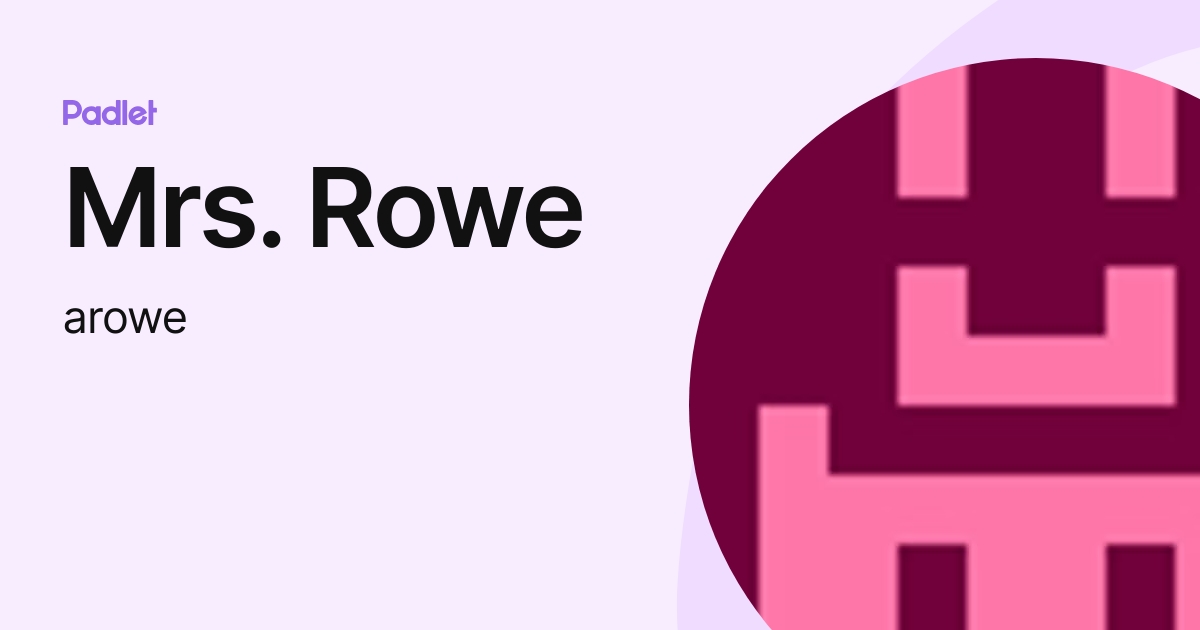 Mrs. Rowe (arowe) profile | Padlet