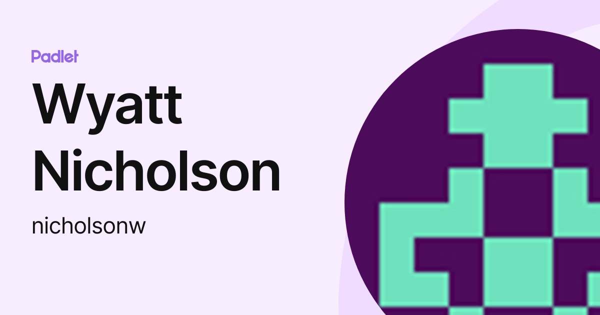 Wyatt Nicholson (nicholsonw) profile | Padlet