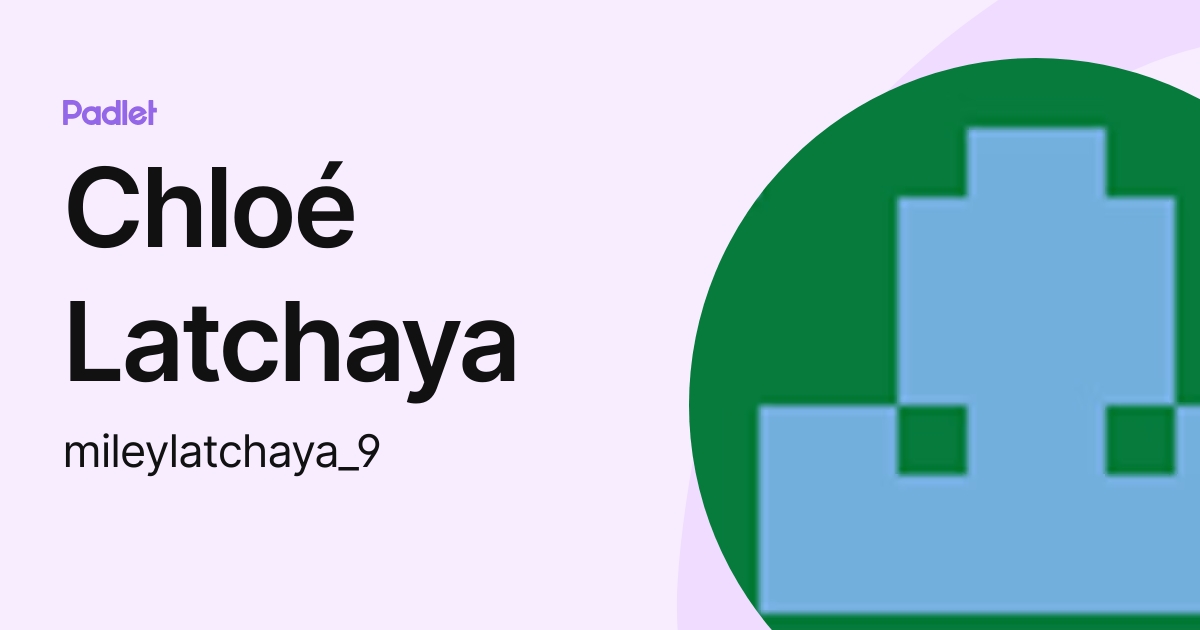 Chloé Latchaya (mileylatchaya_9) profile | Padlet