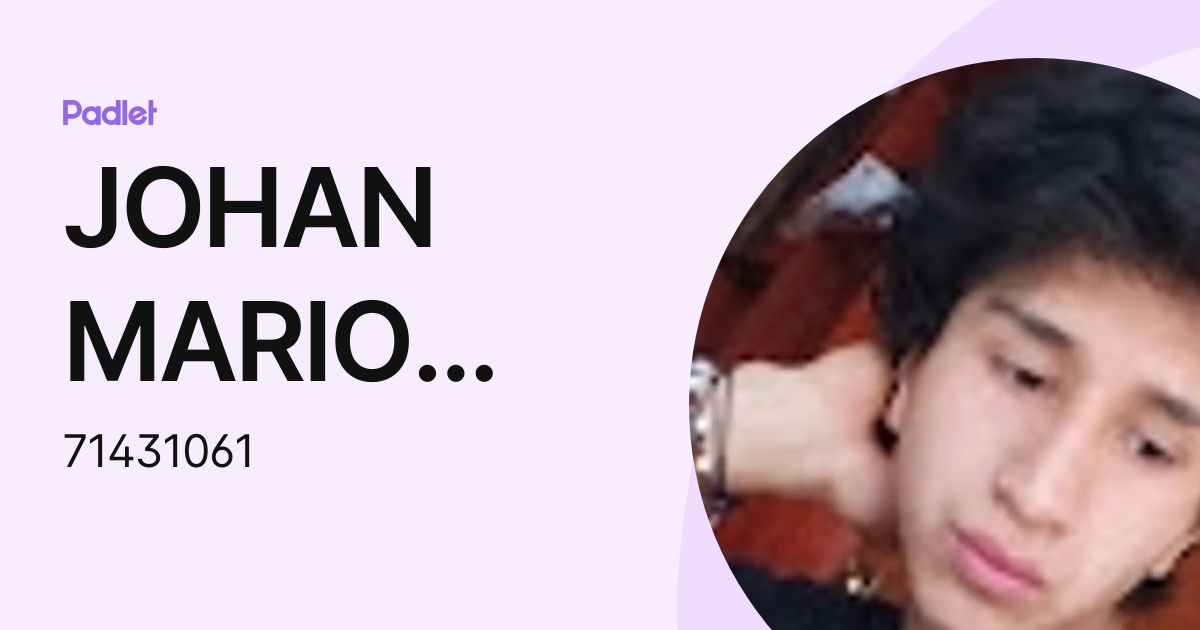 JOHAN MARIO ARROYO AGÜERO (71431061) profile | Padlet