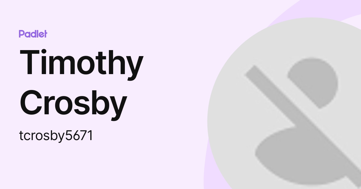 Timothy Crosby (tcrosby5671) profile | Padlet
