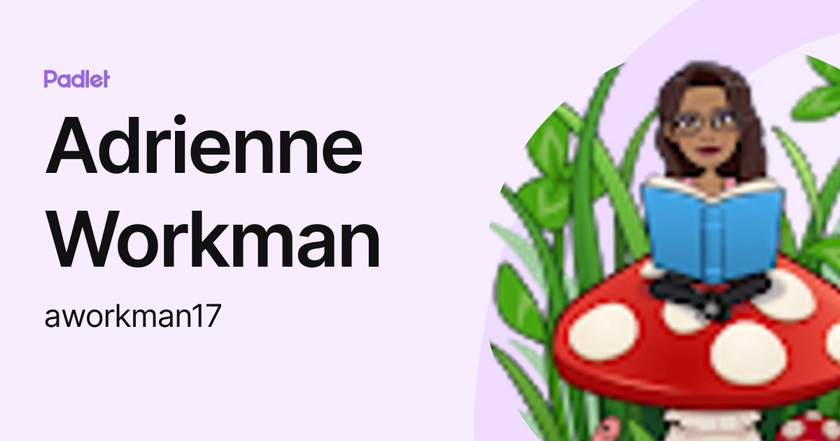 Adrienne Workman (aworkman17) profile | Padlet