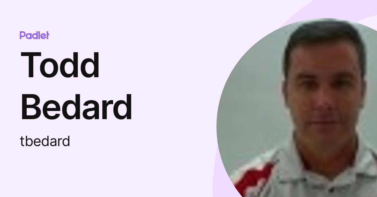 Todd Bedard (tbedard) profile | Padlet