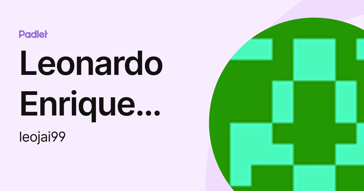 Leonardo Enrique Jaime Rubalcava (leojai99) profile | Padlet
