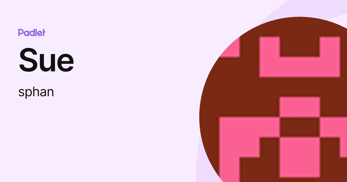 Sue (sphan) profile | Padlet