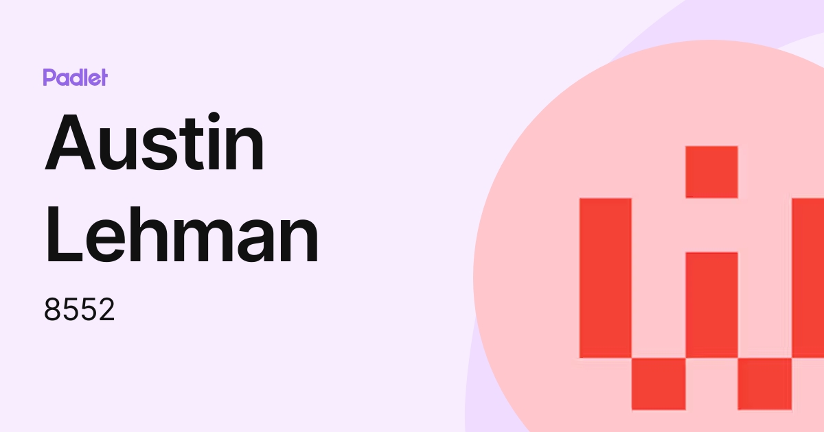 Austin Lehman (8552) profile | Padlet