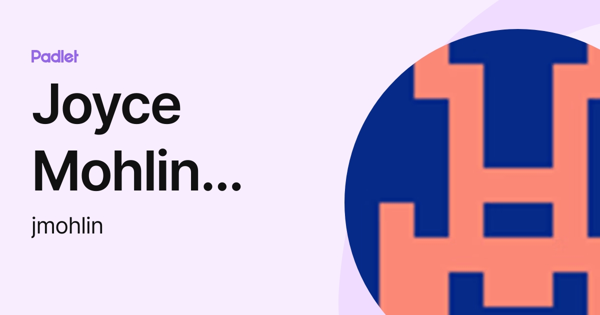 Joyce Mohlin (Ms. Mohlin) (jmohlin) profile | Padlet