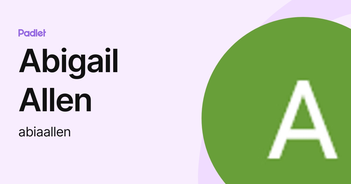 Abigail Allen (abiaallen) profile | Padlet
