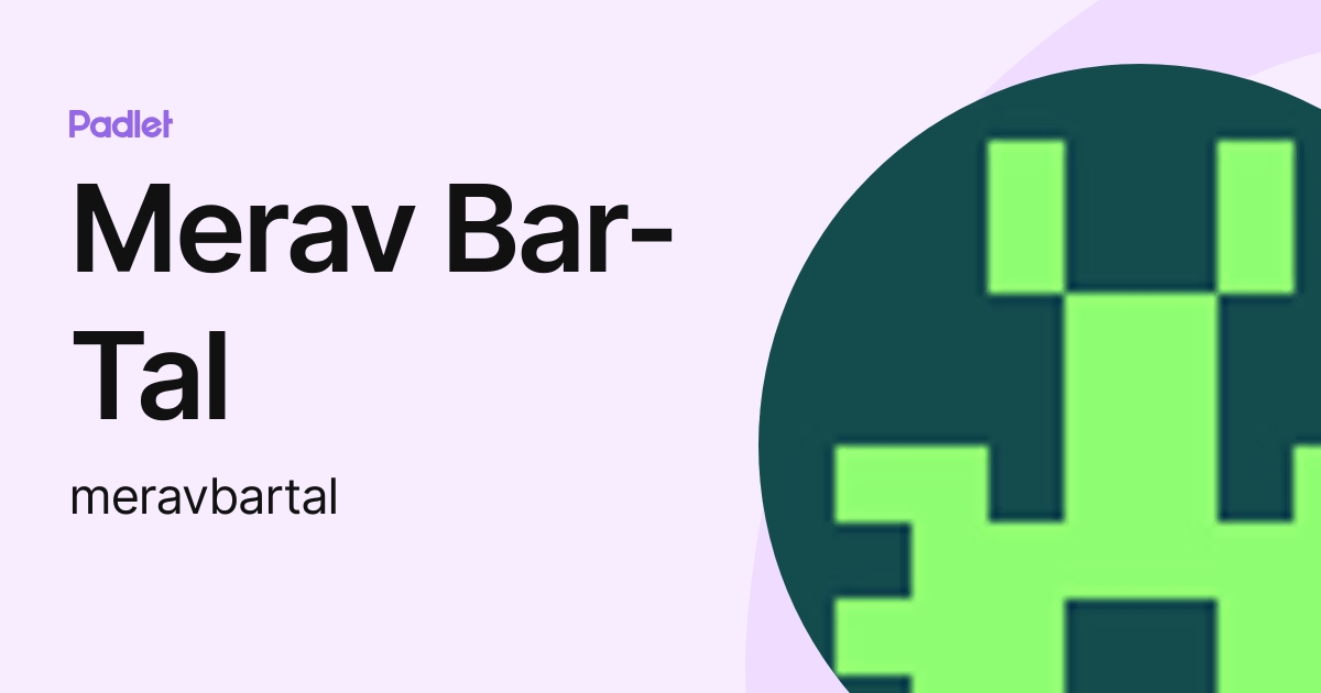 Merav Bar-Tal (meravbartal) profile | Padlet