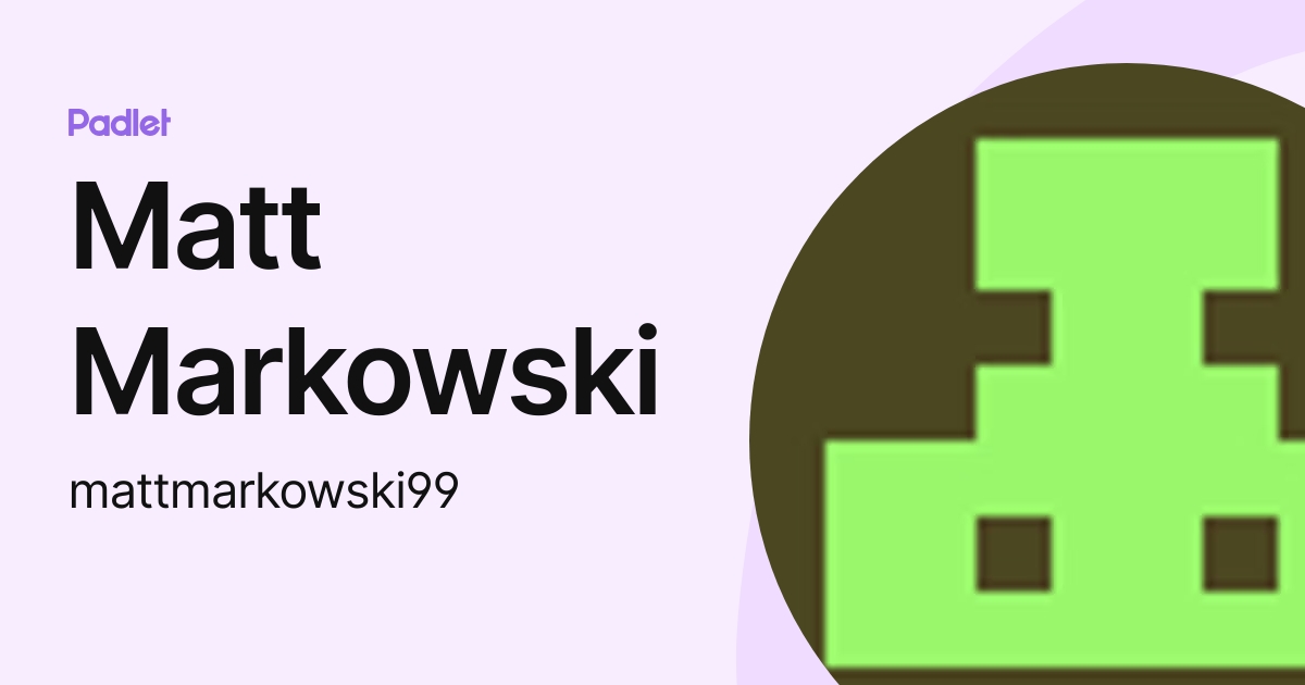 Matt Markowski (mattmarkowski99) profile | Padlet