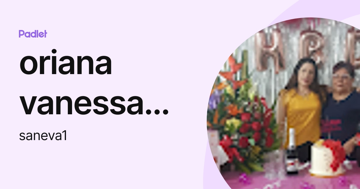 oriana vanessa figueroa (saneva1) profile | Padlet
