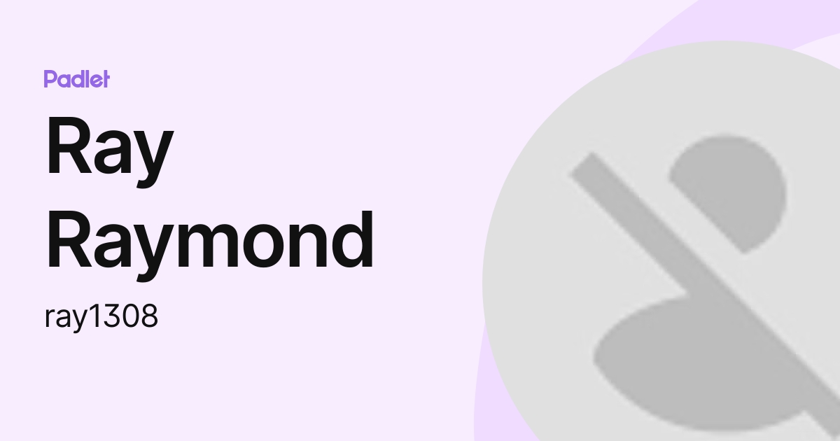Ray Raymond (ray1308) profile | Padlet