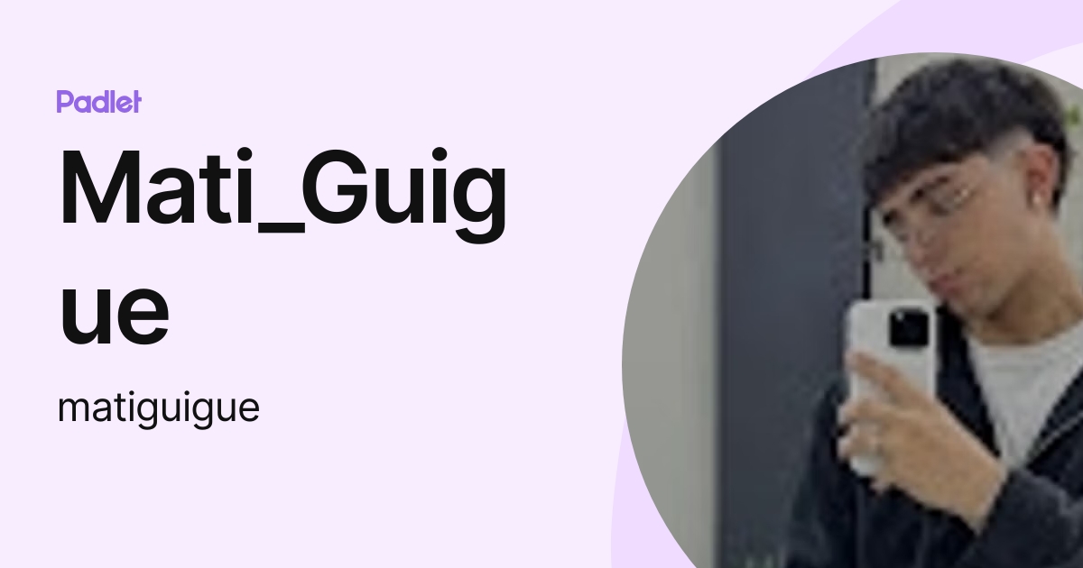 Mati_Guigue (matiguigue) profile | Padlet