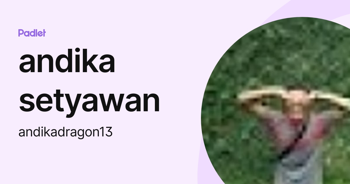 andika setyawan (andikadragon13) profile | Padlet