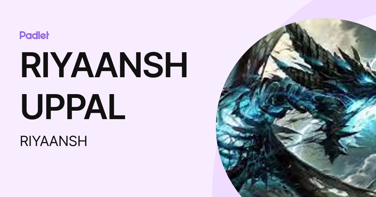 RIYAANSH UPPAL (RIYAANSH) profile | Padlet