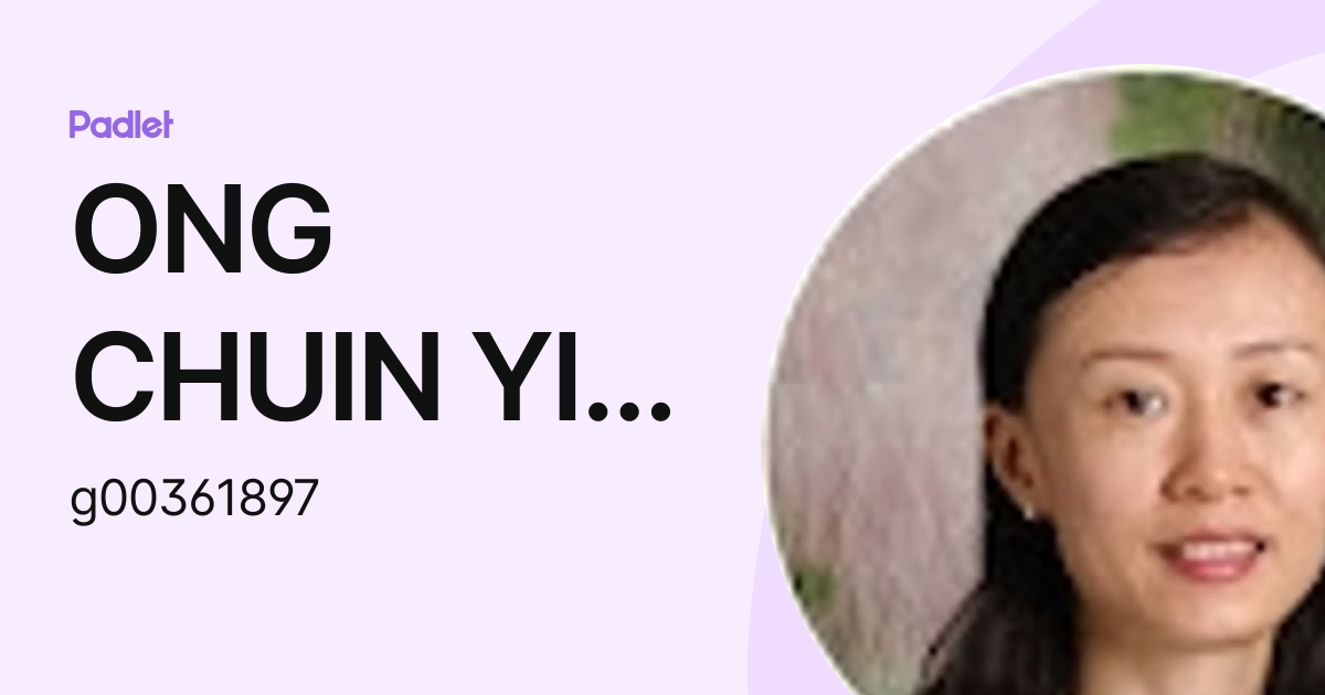 ONG CHUIN YIN Moe (g00361897) profile | Padlet