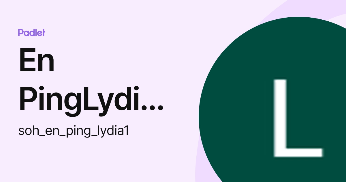 En PingLydia Soh (soh_en_ping_lydia1) profile | Padlet
