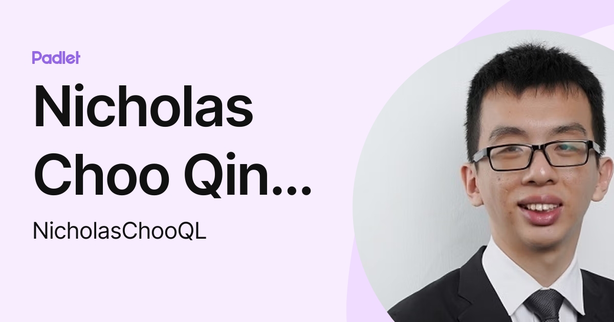 Nicholas Choo Qing Liang (NicholasChooQL) profile | Padlet