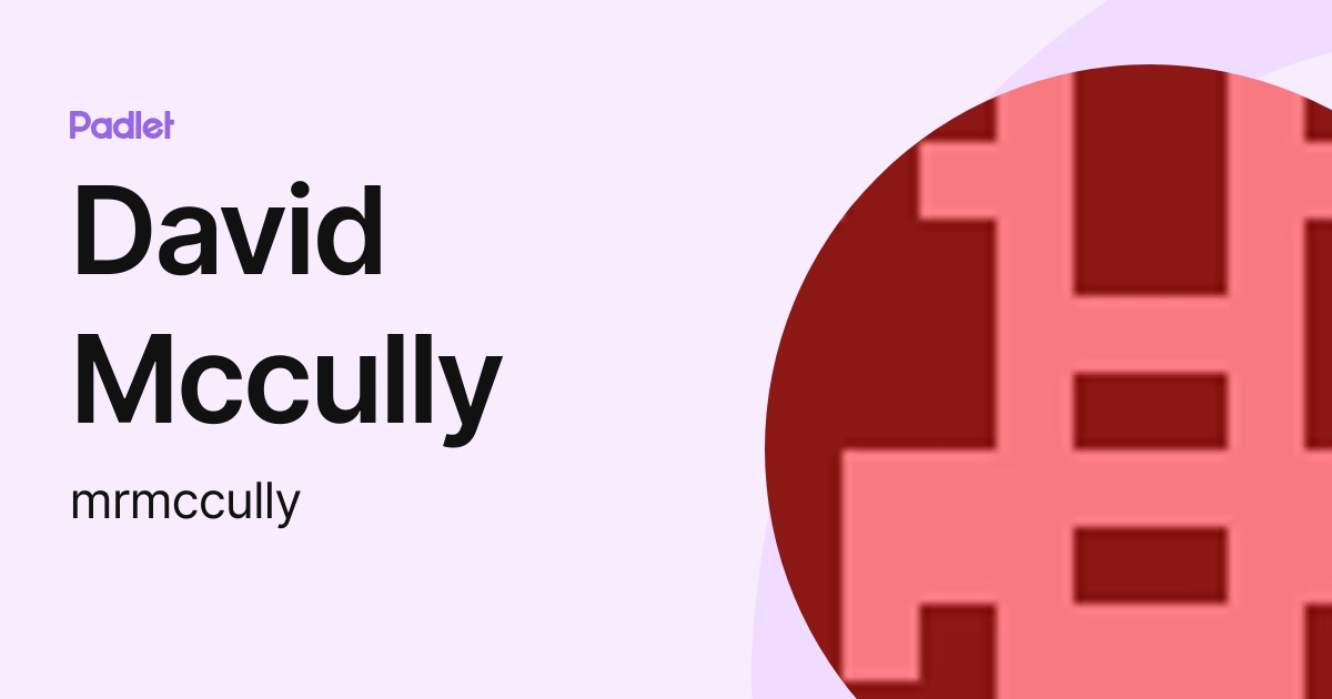 David Mccully (mrmccully) profile | Padlet