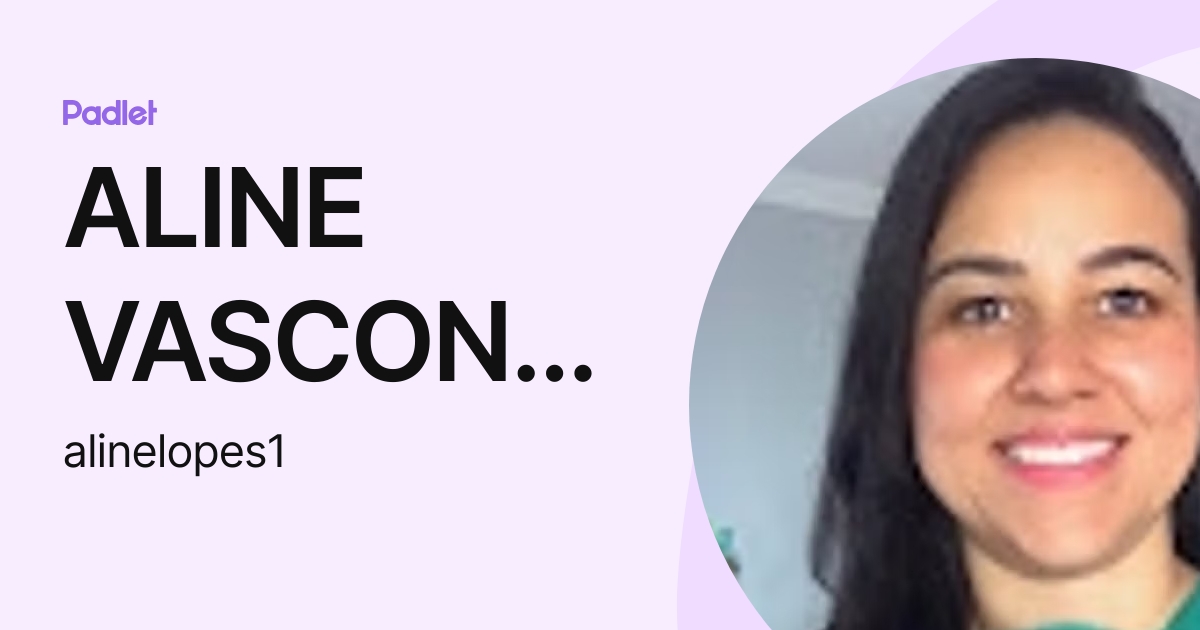 ALINE VASCONCELOS LOPES ARAUJO (alinelopes1) profile | Padlet