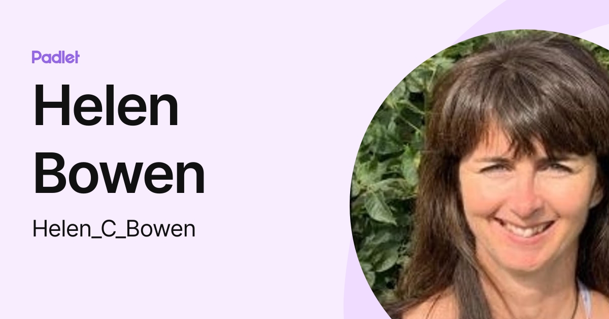 Helen Bowen (Helen_C_Bowen) profile | Padlet