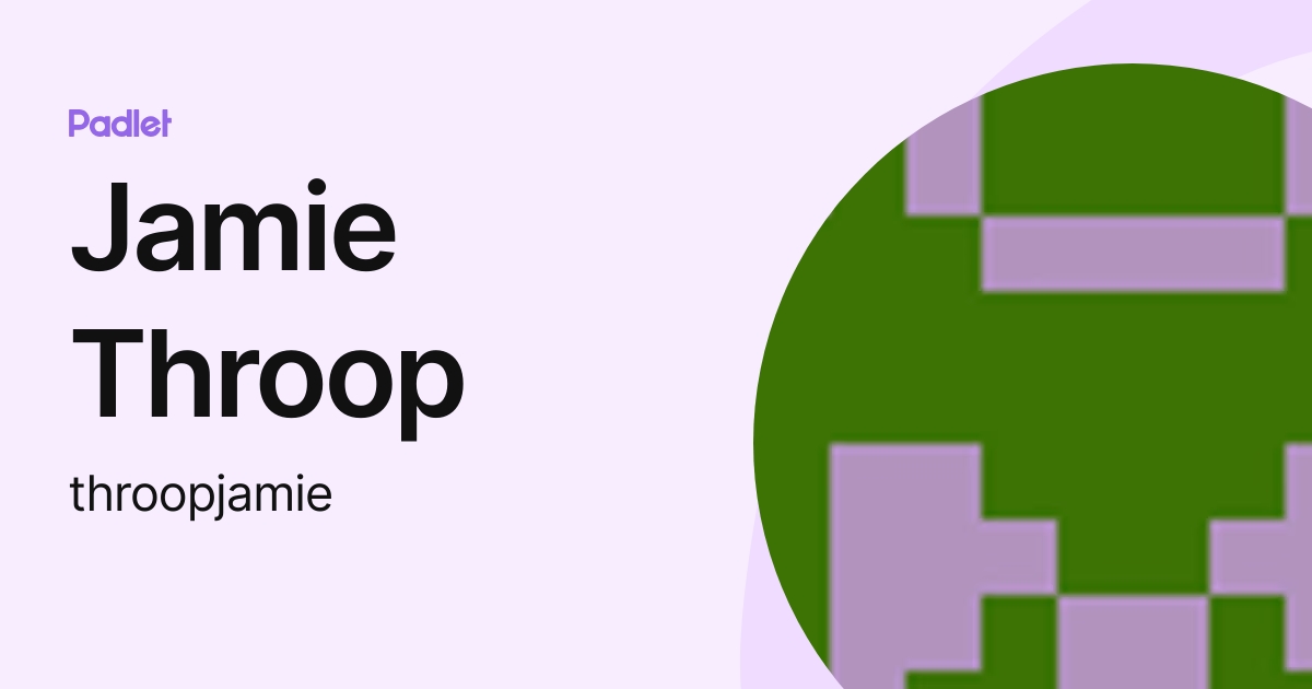 Jamie Throop (throopjamie) profile | Padlet
