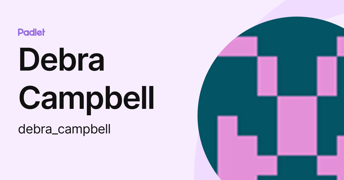 Debra Campbell (debra_campbell) profile | Padlet