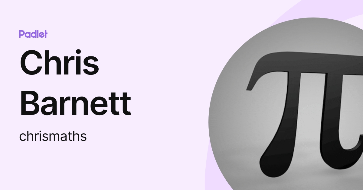 Chris Barnett (chrismaths) profile | Padlet