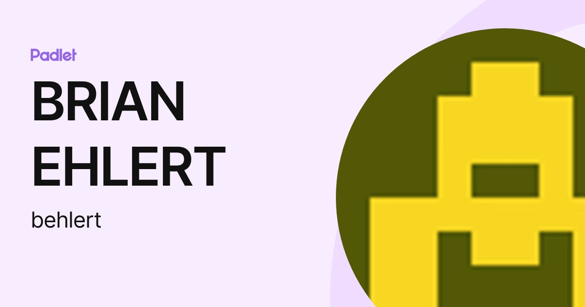 BRIAN EHLERT (behlert) profile | Padlet