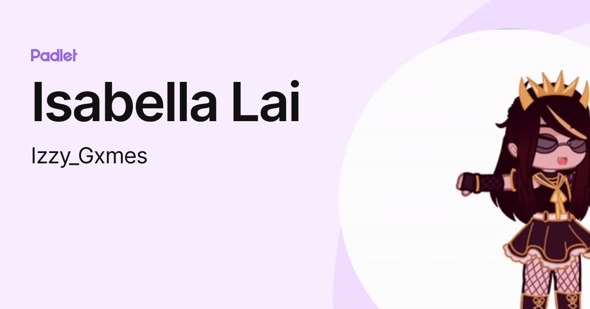 Isabella Lai (Izzy_Gxmes) profile | Padlet