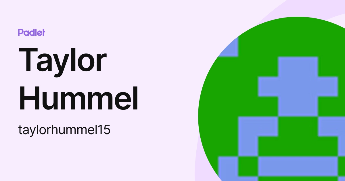 Taylor Hummel (taylorhummel15) profile | Padlet