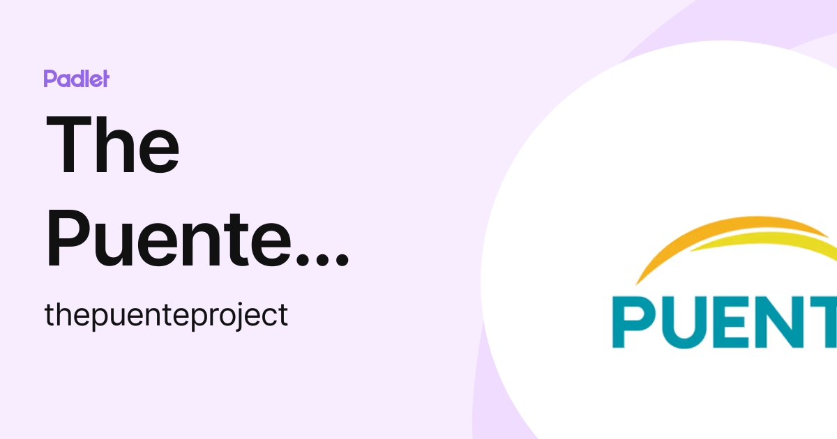 The Puente Project (thepuenteproject) profile | Padlet