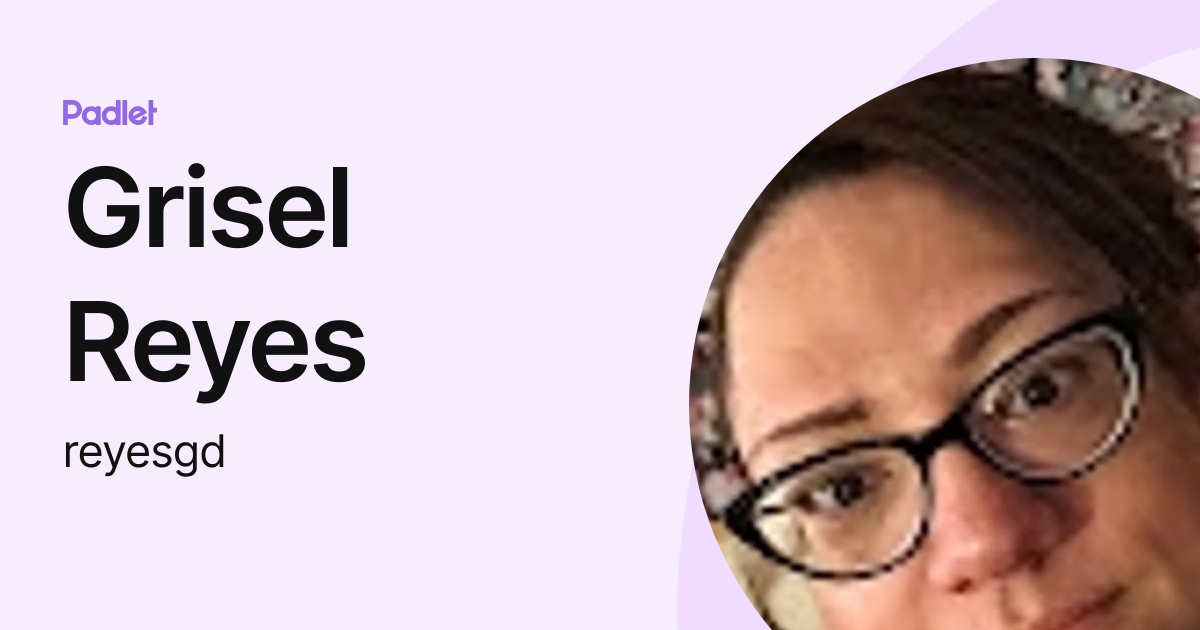 Grisel Reyes (reyesgd) profile | Padlet