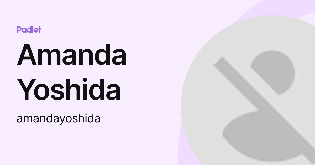 Amanda Yoshida (amandayoshida) profile | Padlet