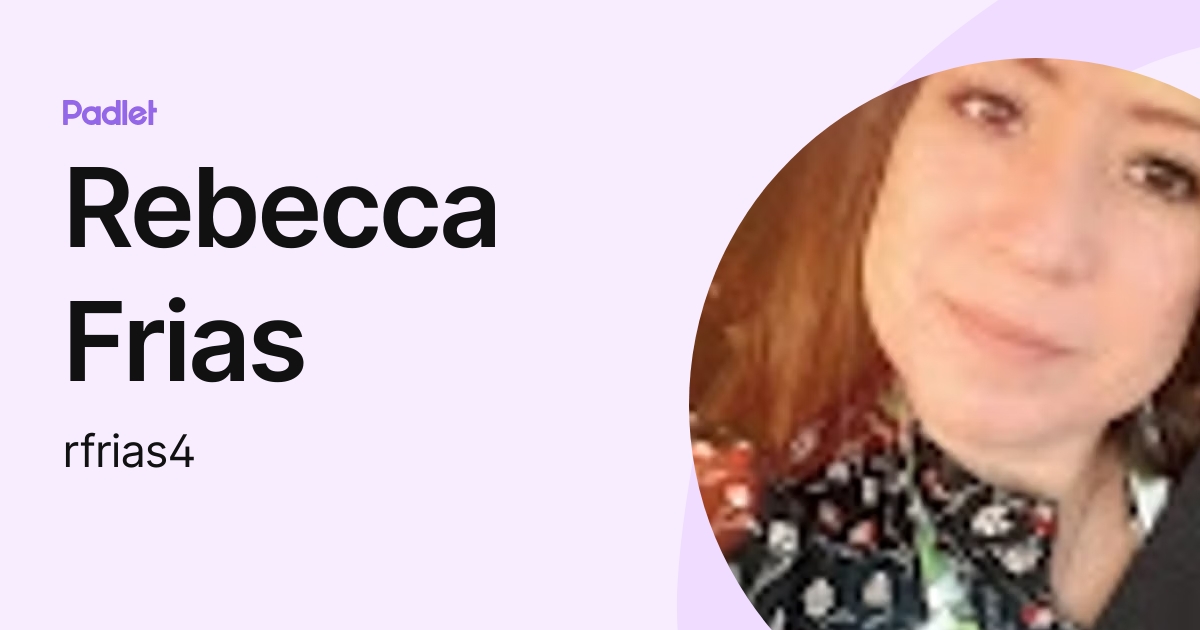 Rebecca Frias (rfrias4) profile | Padlet