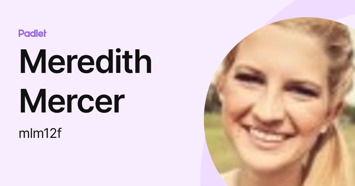 Meredith Mercer (mlm12f) profile | Padlet