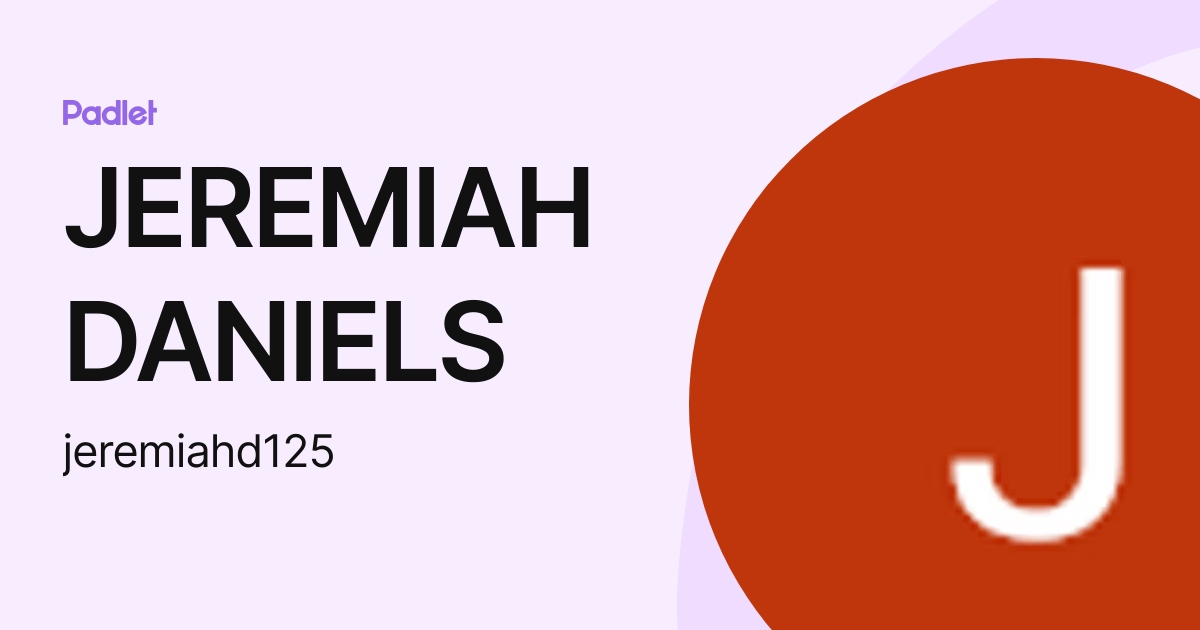 JEREMIAH DANIELS (jeremiahd125) profile | Padlet