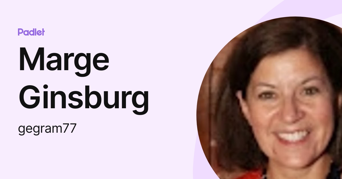 Marge Ginsburg (gegram77) profile | Padlet