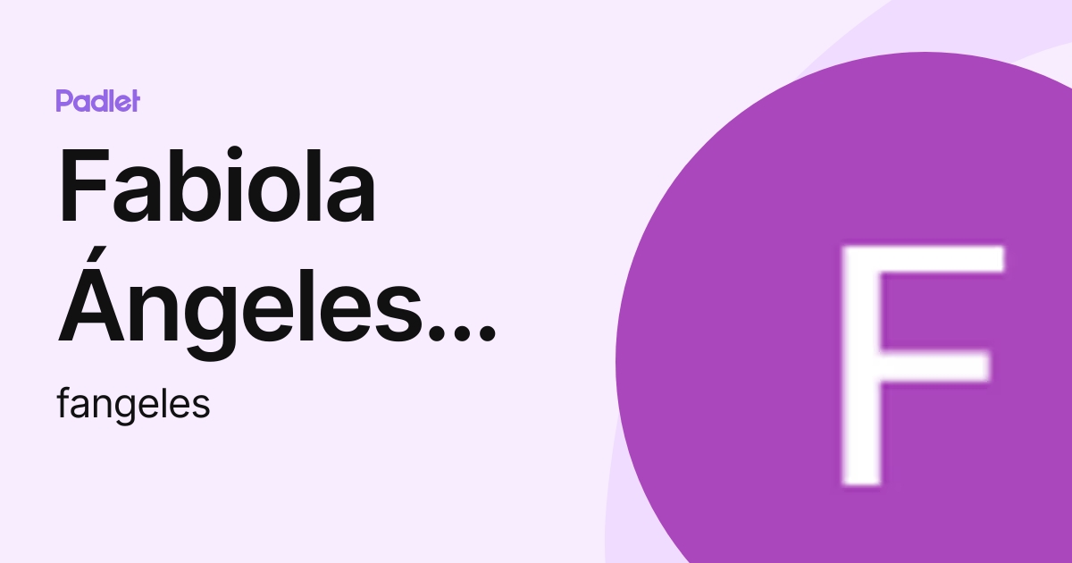 Fabiola Ángeles Díaz (fangeles) profile | Padlet