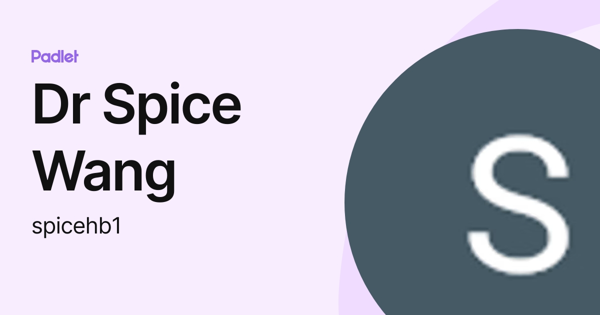 Dr Spice Wang (spicehb1) profile | Padlet