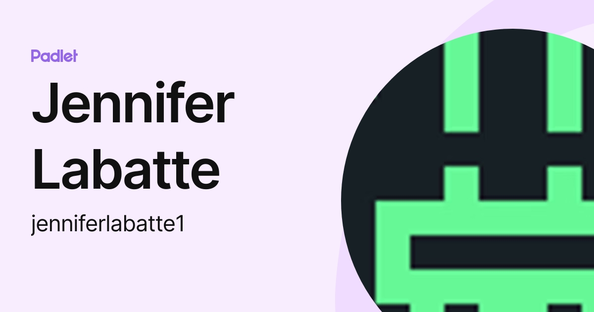 Jennifer Labatte (jennifer_labatte) profile | Padlet
