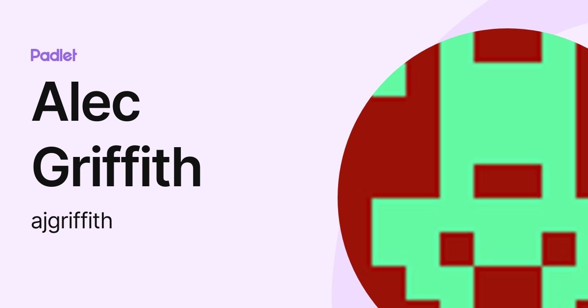 Alec Griffith (ajgriffith) profile | Padlet